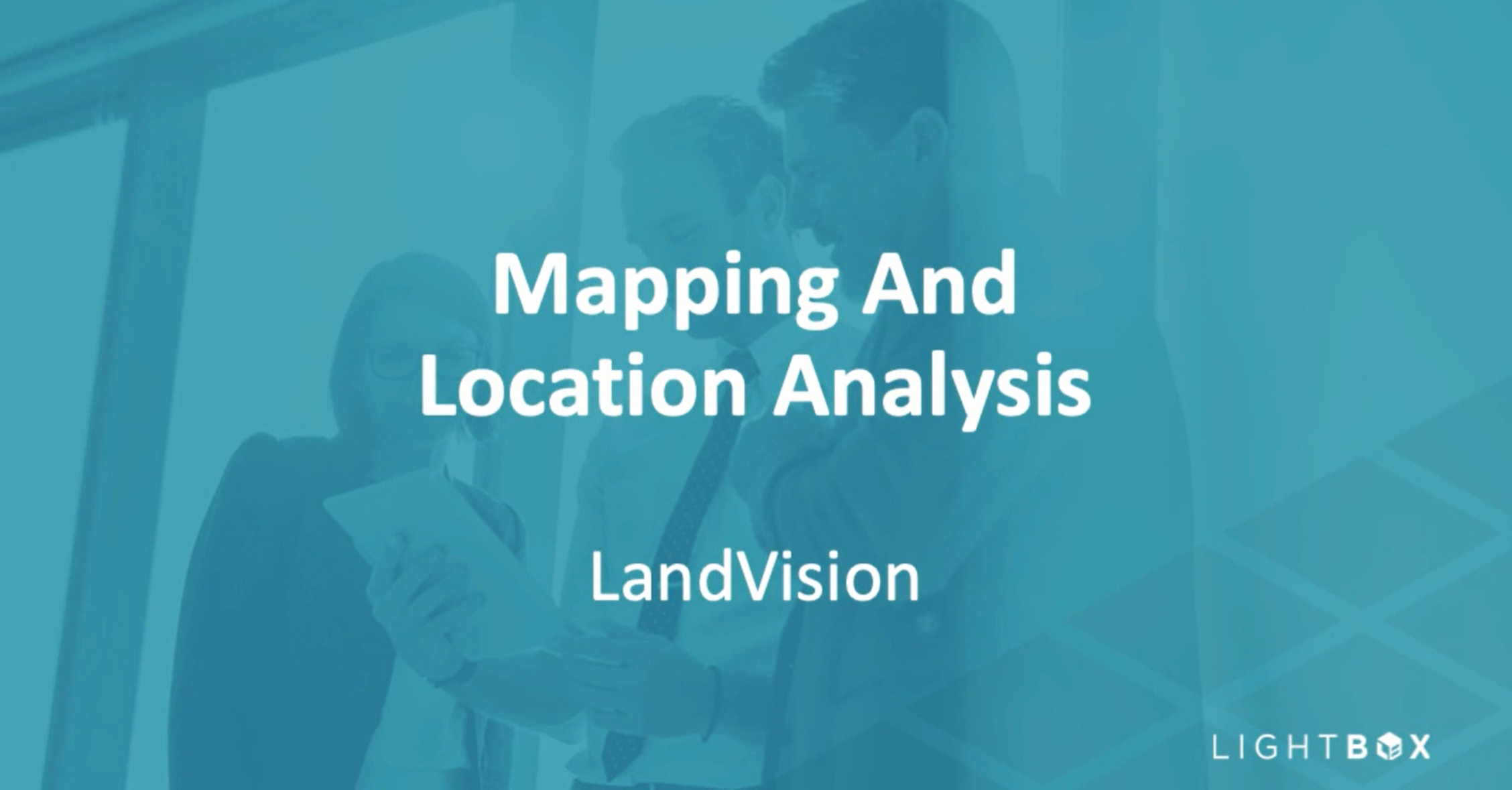 LandVision Mapping & Location Analysis Overview